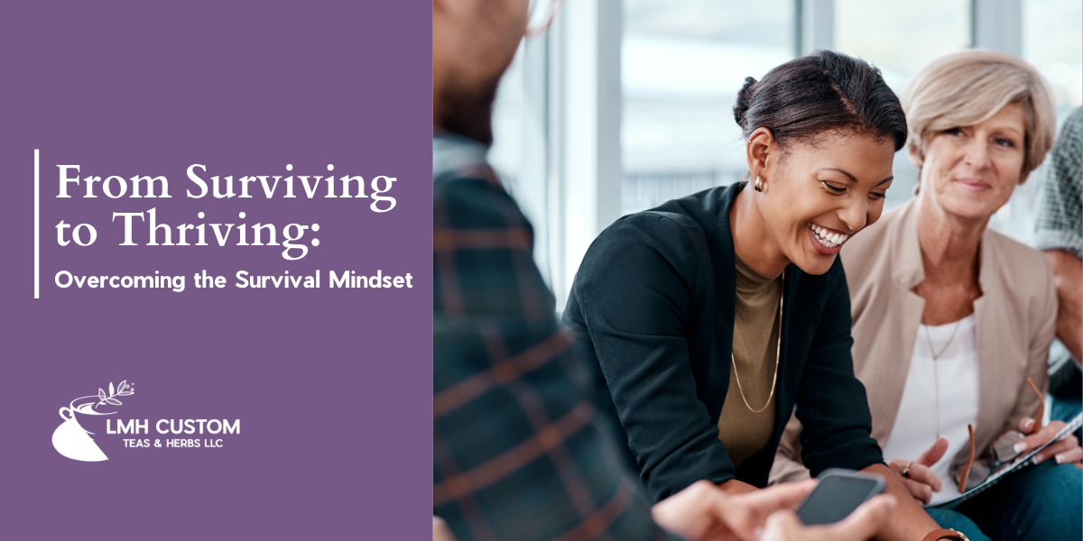 From Surviving to Thriving: Overcoming the Survival Mindset - LMH ...